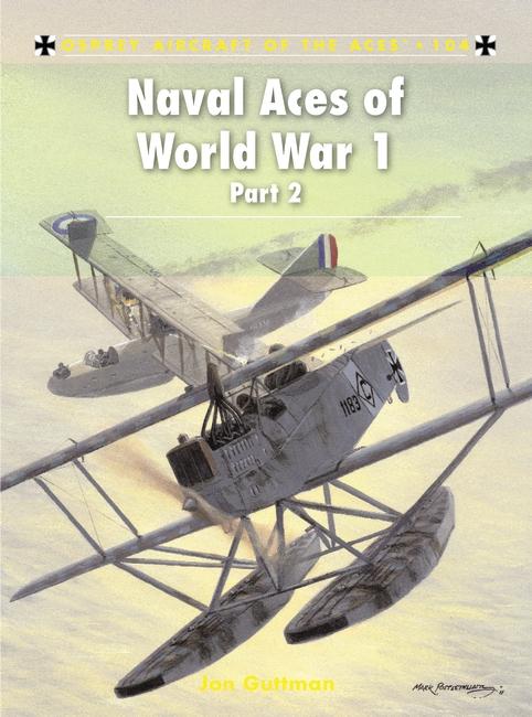 Naval Aces of WWI Part 1 & / or Part 2. Author Jon Guttman. – Navy ...