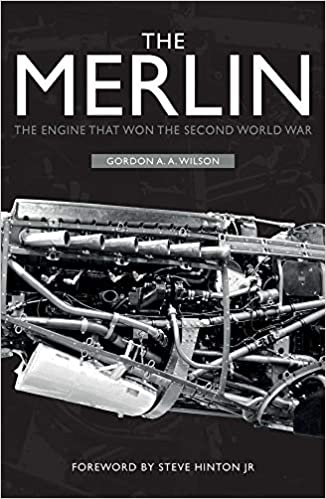 The Merlin. The engine that won the Second World War. Author Gordon Wi ...